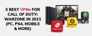 5 Best VPNs for Call of Duty: Warzone (PC, PS4, Mobile & More)